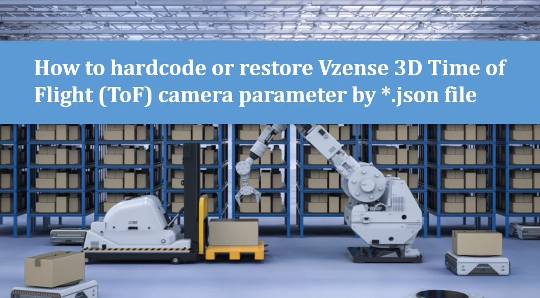 Vzense 3D Time of Flight (ToF) camera parameter configuration