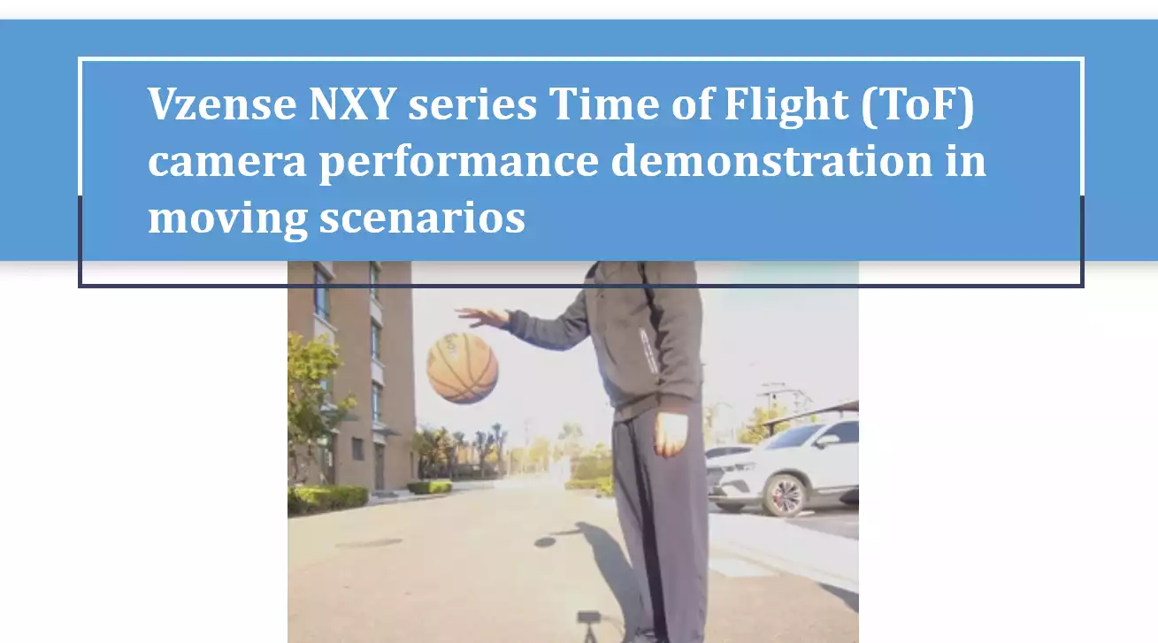 Vzense NXY 3D Time of Flight(ToF) camera in moving scenarios